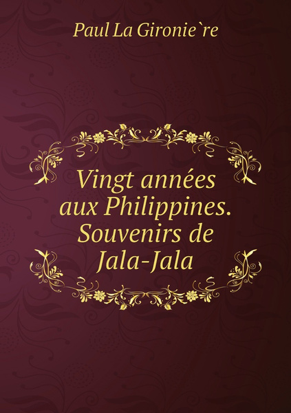 Vingt annees aux Philippines. Souvenirs de Jala-Jala - купить с ...