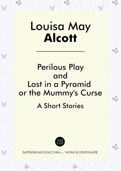 Perilous Play, And, Lost in a Pyramid or the Mummy's Curse. A Short ...