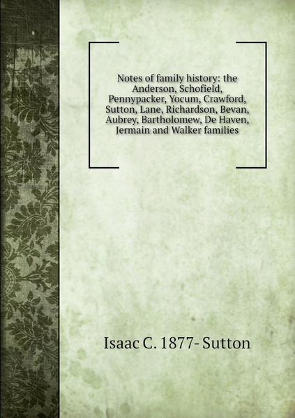 Notes of family history: the Anderson, Schofield, Pennypacker, Yocum ...