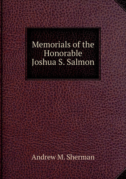 Memorials of the Honorable Joshua S. Salmon - купить с доставкой по ...