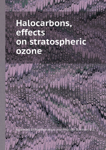 Halocarbons, effects on stratospheric ozone - купить с доставкой по выгодным ценам в интернет ...