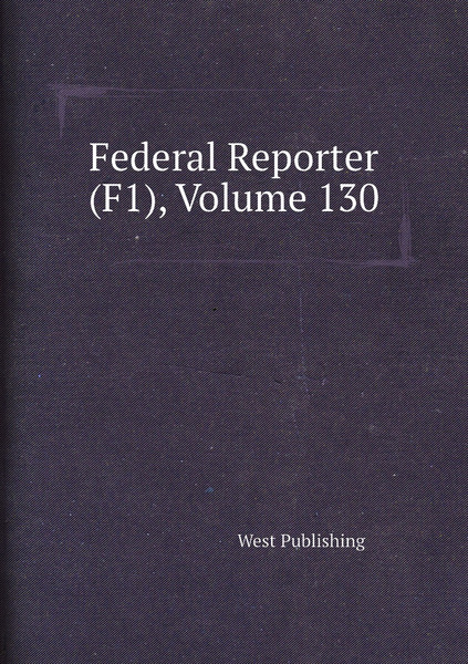 Federal Reporter (F1), Volume 130 - купить с доставкой по выгодным ...