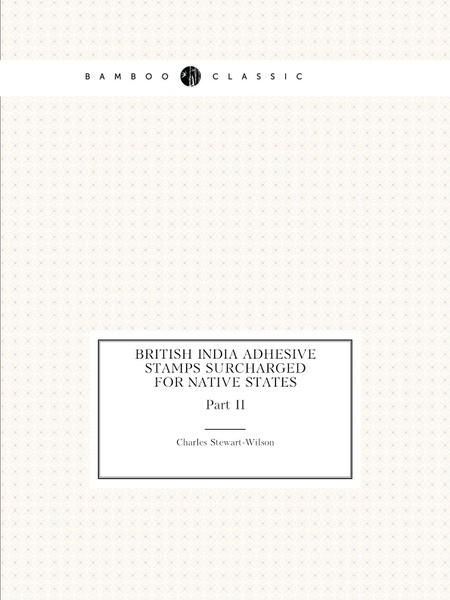 British India Adhesive Stamps Surcharged For Native States Part II