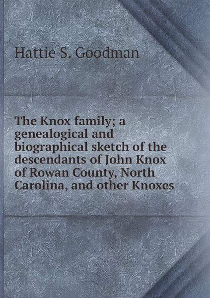 The Knox family; a genealogical and biographical sketch of the ...