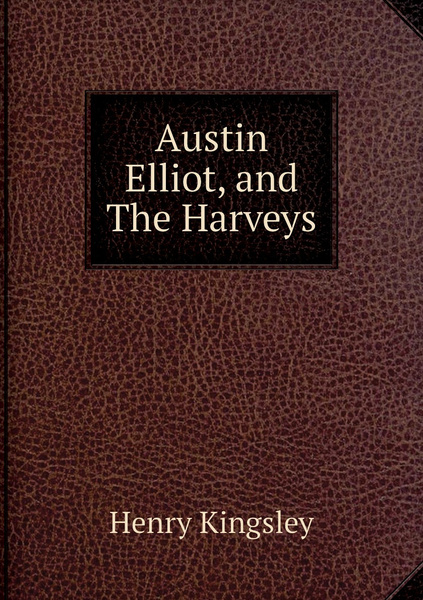Austin Elliot, and The Harveys | Kingsley Henry - купить с доставкой по ...