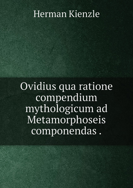 Ovidius qua ratione compendium mythologicum ad Metamorphoseis ...