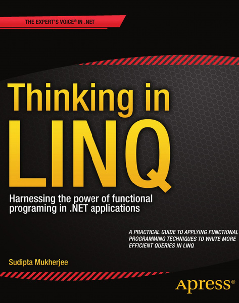 Thinking In Linq Harnessing The Power Of Functional Programming In Net Applications купить с
