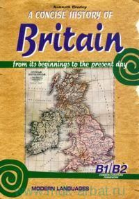A Concise History of Britain from its beginnings to the present day ...