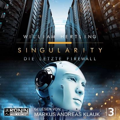 Die letzte Firewall - Singularity 3 (ungekrzt) | Hertling William | Электронная аудиокнига ...