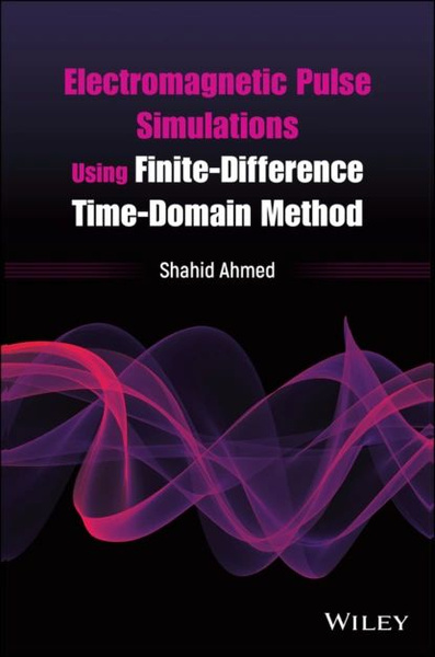 Electromagnetic Pulse Simulations Using Finite Difference Time Domain Method Shahid Ahmed