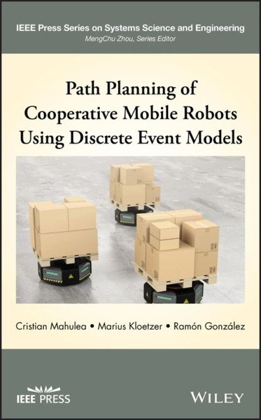 Path Planning of Cooperative Mobile Robots Using Discrete Event Models | Wiley | Электронная ...