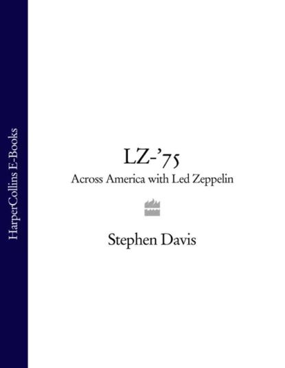 LZ-75: Across America with Led Zeppelin | Davis Stephen | Электронная ...