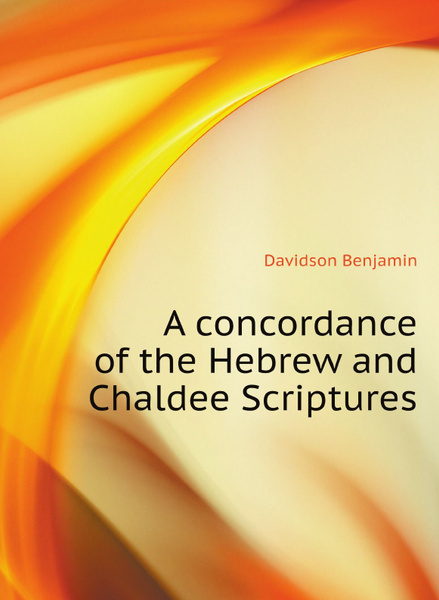 A concordance of the Hebrew and Chaldee Scriptures - купить с доставкой ...