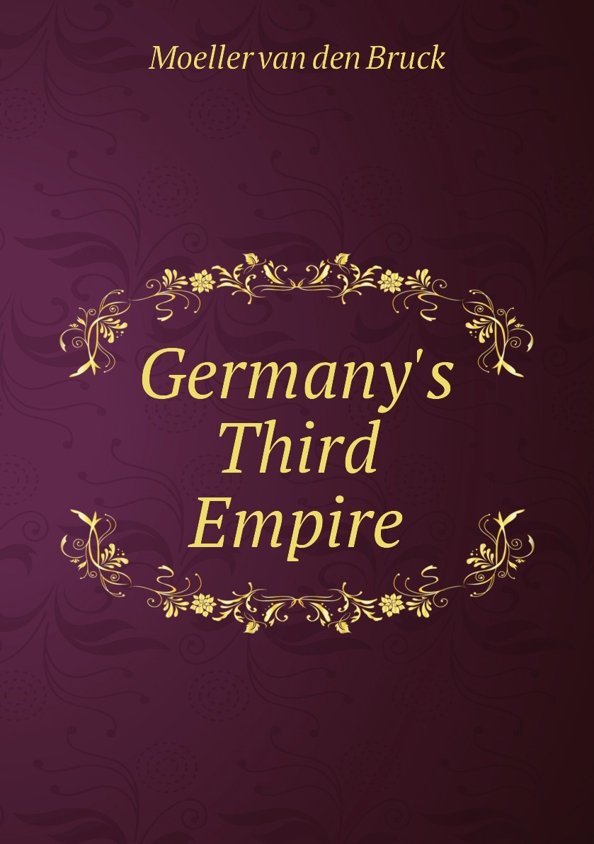 Книга "Germany's Third Empire" – купить книгу ISBN 978-5-8813-5008-6 с ...