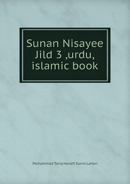 Sunan Nisayee Jild 3 ,urdu,islamic book - купить с доставкой по ...