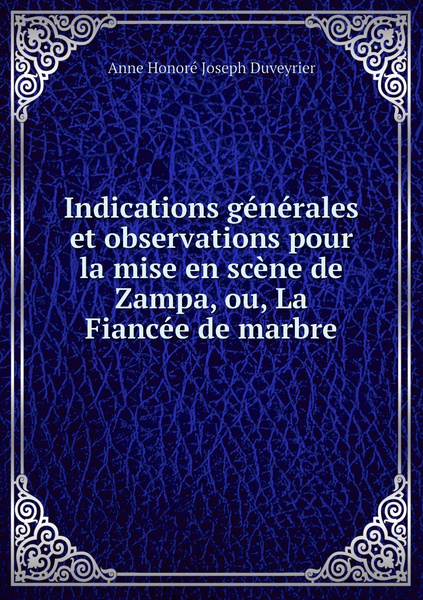 Indications generales et observations pour la mise en scene de Zampa ...