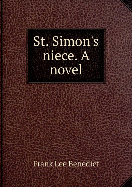 St. Simon's niece. A novel - купить с доставкой по выгодным ценам в ...