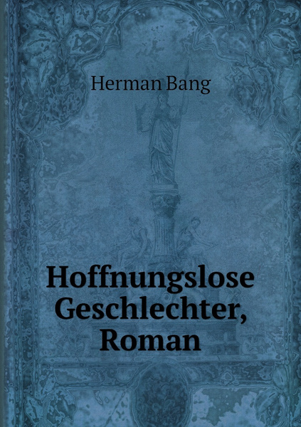 Hoffnungslose Geschlechter, Roman | Herman Bang - купить с доставкой по ...