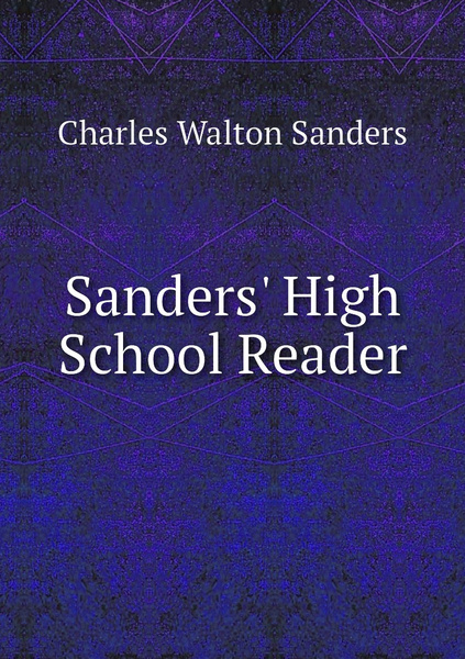 Sanders' High School Reader - купить с доставкой по выгодным ценам в ...