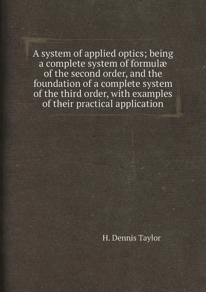 A system of applied optics; being a complete system of formulae of the ...