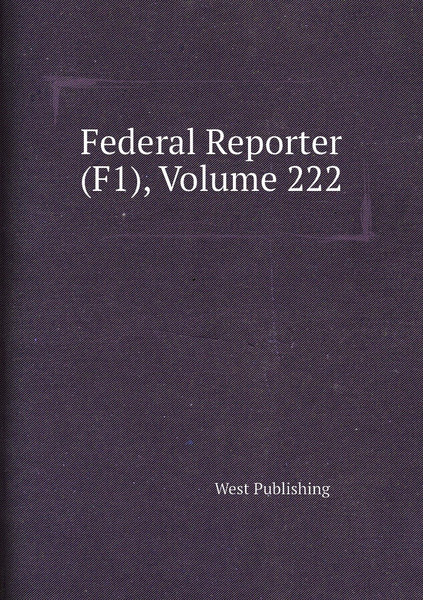 Federal Reporter (F1), Volume 222 - купить с доставкой по выгодным ...