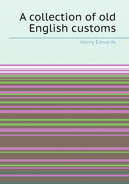 A collection of old English customs - купить с доставкой по выгодным ...