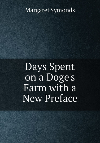 Days Spent on a Doge's Farm with a New Preface - купить с доставкой по ...