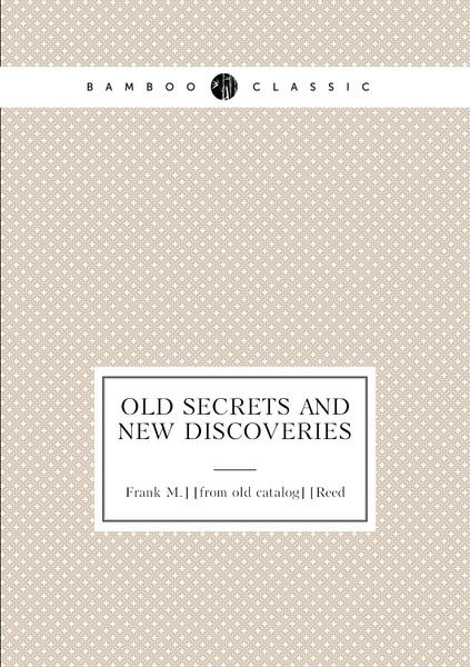 Old secrets and new discoveries - купить с доставкой по выгодным ценам ...
