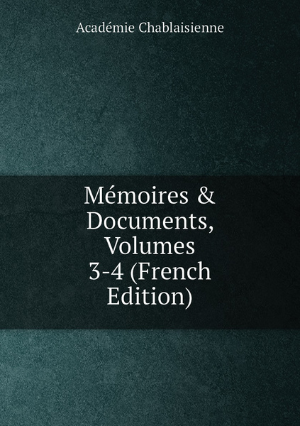 Memoires & Documents, Volumes 3-4 (French Edition) купить на OZON по ...