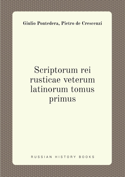 Scriptorum rei rusticae veterum latinorum tomus primus - купить с доставкой по выгодным ценам в ...