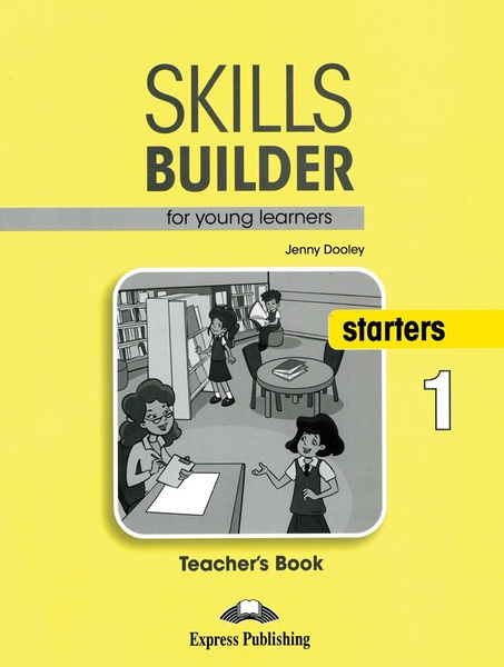 Skills Builder for young learners STARTERS 1 T's book Книга для учителя ...
