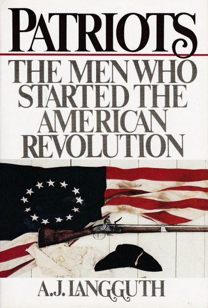 Patriots: The Men Who Started the American Revolution. Патриоты: люди ...