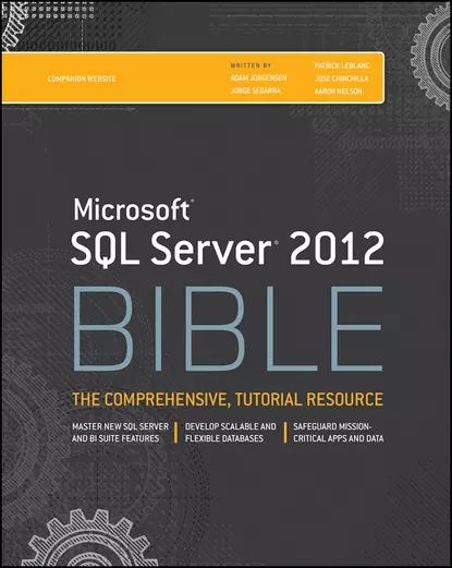 Microsoft SQL Server 2012 Bible | Chinchilla Jose, LeBlanc Patrick | Электронная книга купить на ...