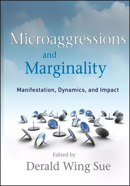 Microaggressions and Marginality. Manifestation, Dynamics, and Impact ...