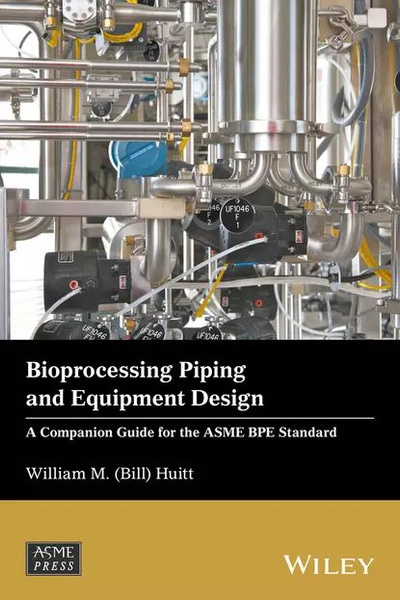 Bioprocessing Piping and Equipment Design | Huitt William M. (Bill ...
