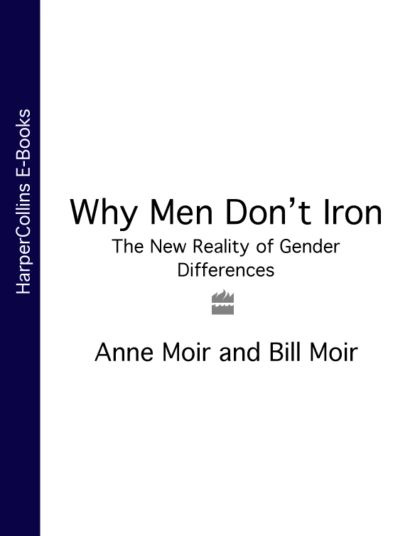Why Men Dont Iron: The New Reality of Gender Differences | Moir Bill ...