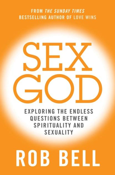 Sex God Exploring The Endless Questions Between Spirituality And