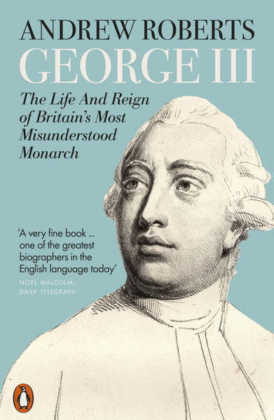George III. The Life and Reign of Britain's Most Misunderstood Monarch ...