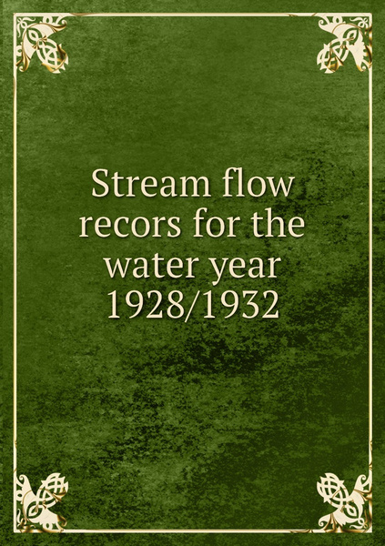 Stream flow recors for the water year 1928/1932 купить на OZON по низкой цене (152629166)