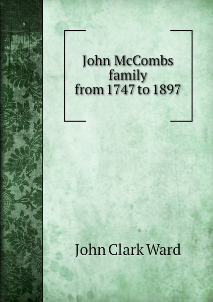 John McCombs family from 1747 to 1897 купить на OZON по низкой цене ...