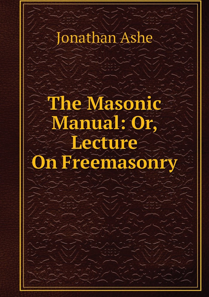 The Masonic Manual: Or, Lecture On Freemasonry - купить с доставкой по выгодным ценам в интернет ...