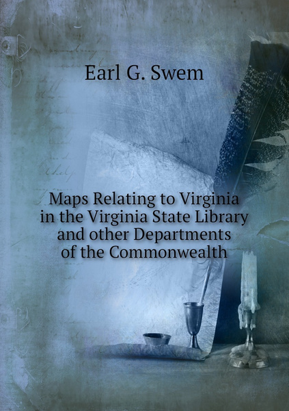 Maps Relating to Virginia in the Virginia State Library and other ...