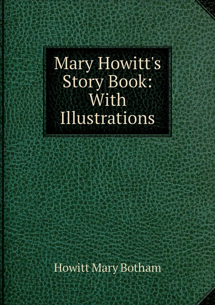 Mary Howitt's Story Book: With Illustrations - купить с доставкой по ...