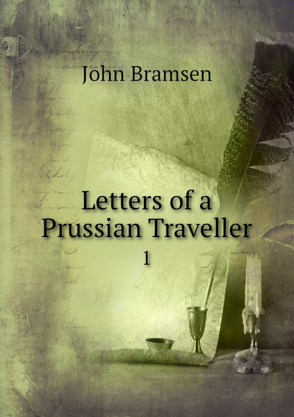 Letters of a Prussian Traveller. 1 - купить с доставкой по выгодным ценам в интернет-магазине ...