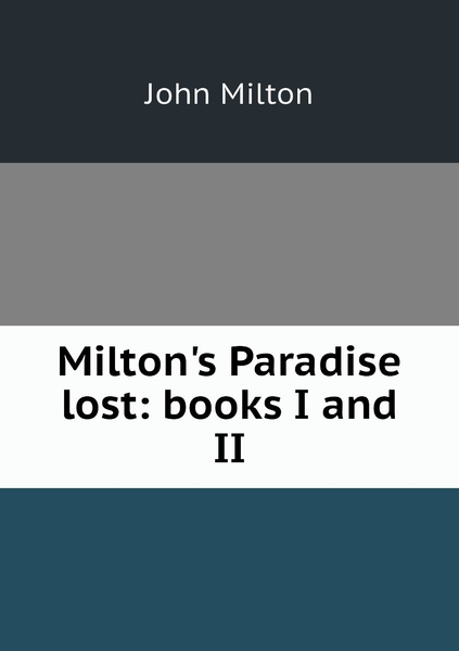 Milton's Paradise lost: books I and II | JOHN MILTON - купить с ...