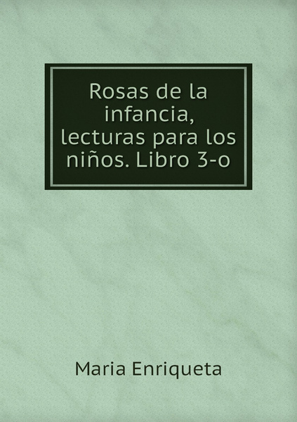 Rosas de la infancia, lecturas para los ninos. Libro 3-o - купить с ...