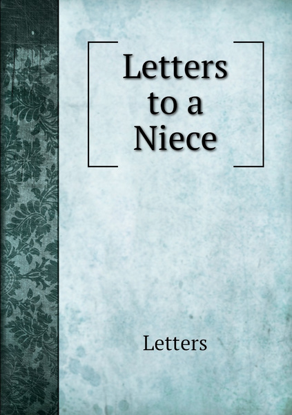 Letters to a Niece - купить с доставкой по выгодным ценам в интернет ...