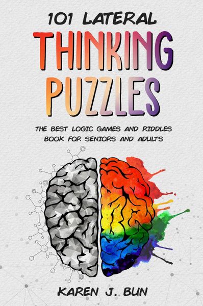 101 Lateral Thinking Puzzles. The Best Logic Games And Riddles Book For ...