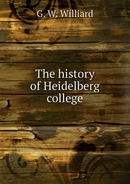 The history of Heidelberg college - купить с доставкой по выгодным ...