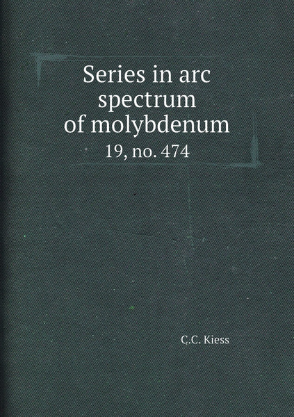 Series in arc spectrum of molybdenum. 19, no. 474 - купить с доставкой ...